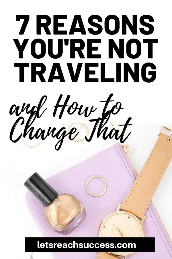 The 7 Main Reasons People Don’t Travel and Arguments Against Them