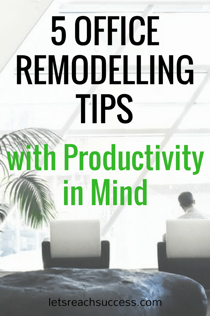 5 Office Remodelling Tips with Productivity in Mind