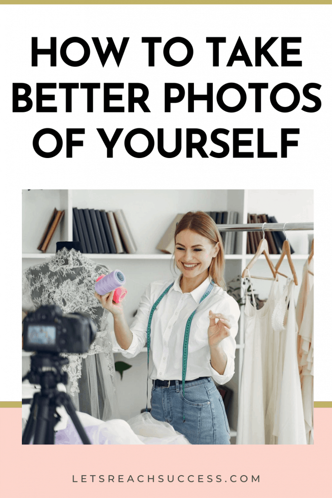 How to Take Better Photos of Yourself for Your Blog and Social Media