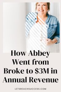 How Abbey Went from Broke to $3M in Annual Revenue